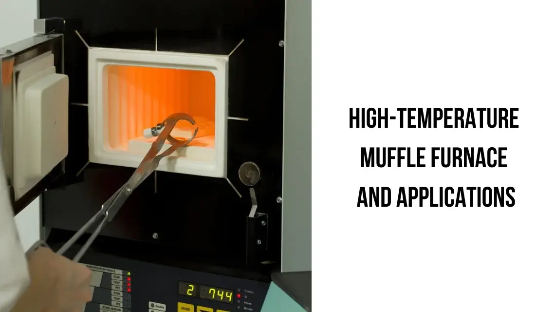 High-Temperature Muffle Furnace and Its Applications | Official Blog ...