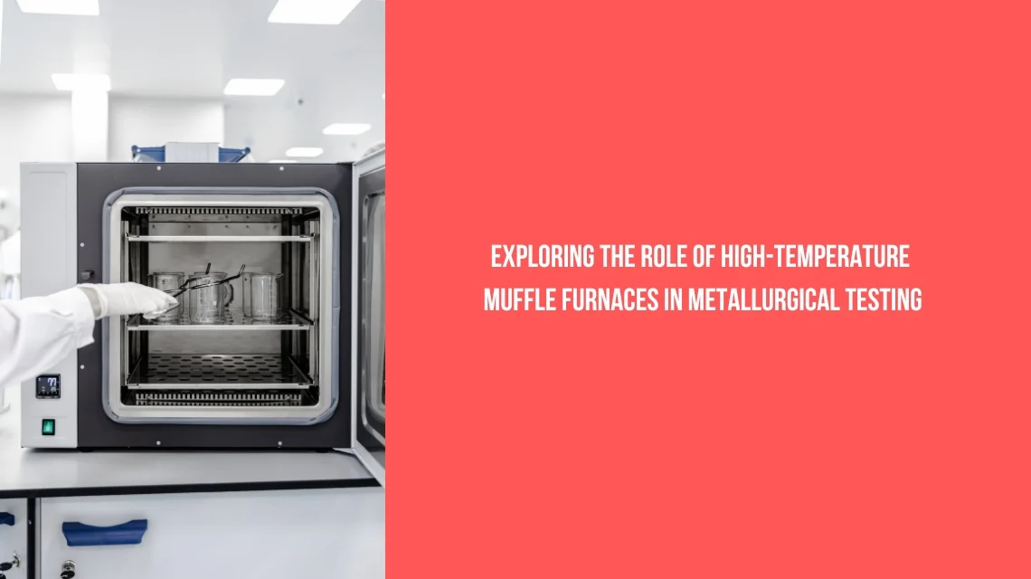 Exploring the Role of High-Temperature Muffle Furnaces in Metallurgical ...