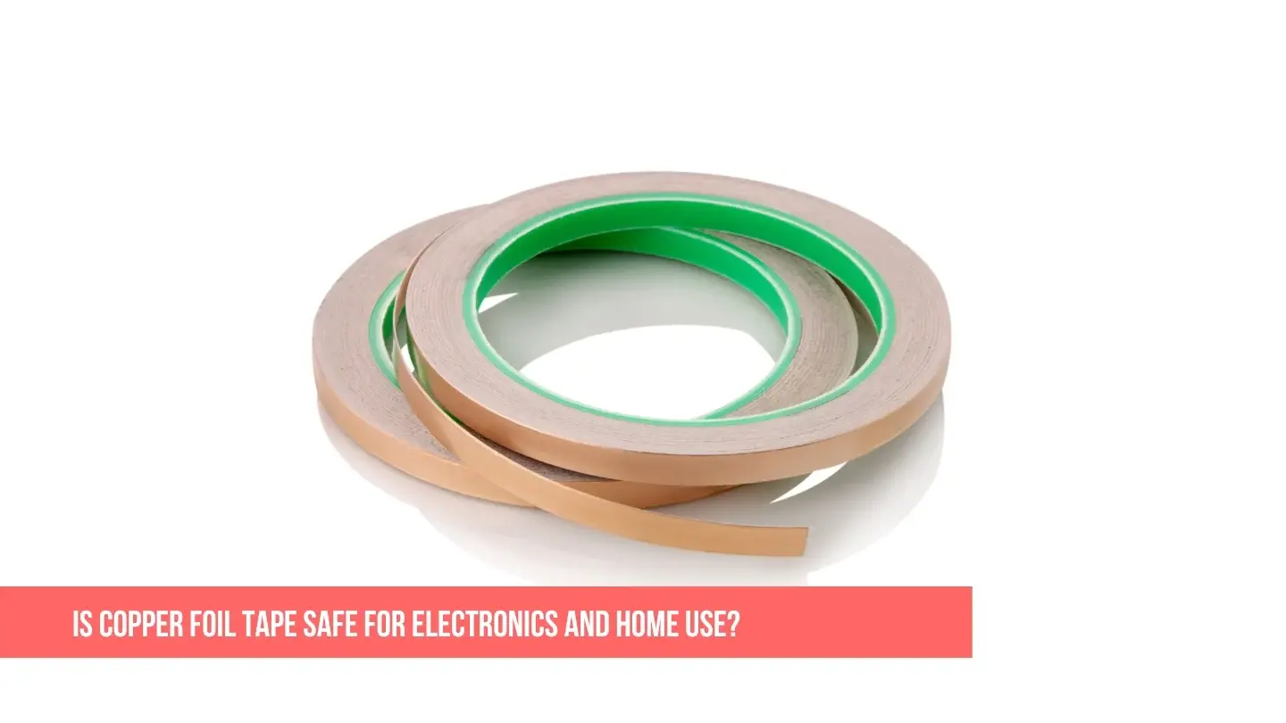 Is Copper Foil Tape Safe for Electronics and Home Use? | Official Blog ...