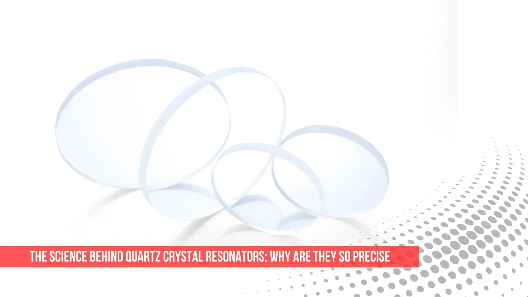 The Science Behind Quartz Crystal Resonators: Why Are They So Precise ...
